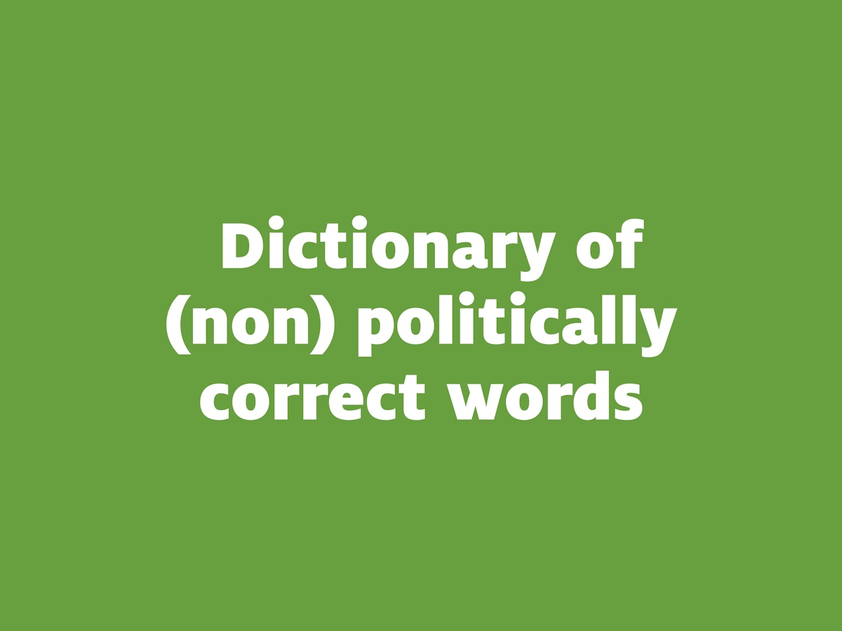 Dictionary of (non) politically correct words